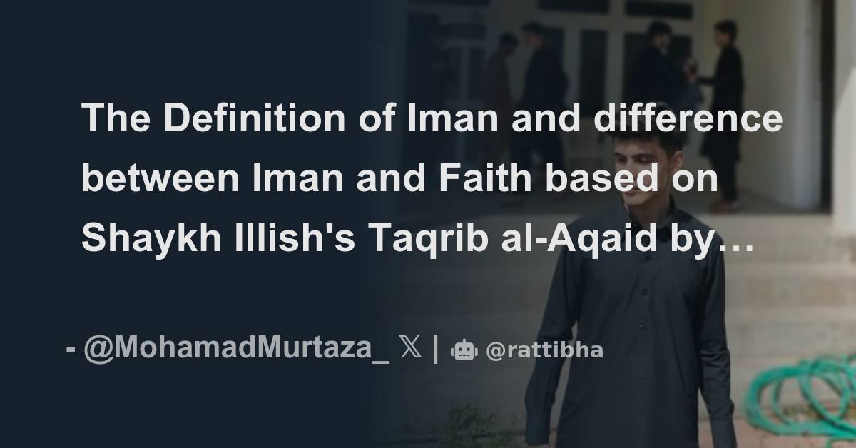 The Definition of Iman and difference between Iman and Faith based on Shaykh Illish's Taqrib al ...