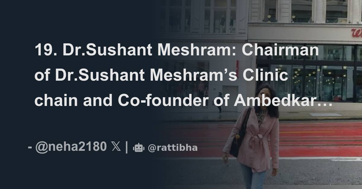 19. Dr.Sushant Meshram: Chairman of Dr.Sushant Meshram’s Clinic chain and Co-founder of Ambedkar ...
