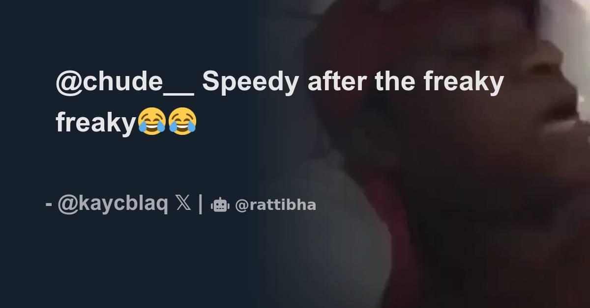 @chude__ Speedy after the freaky freaky😂😂 - Thread from MrBlack ...