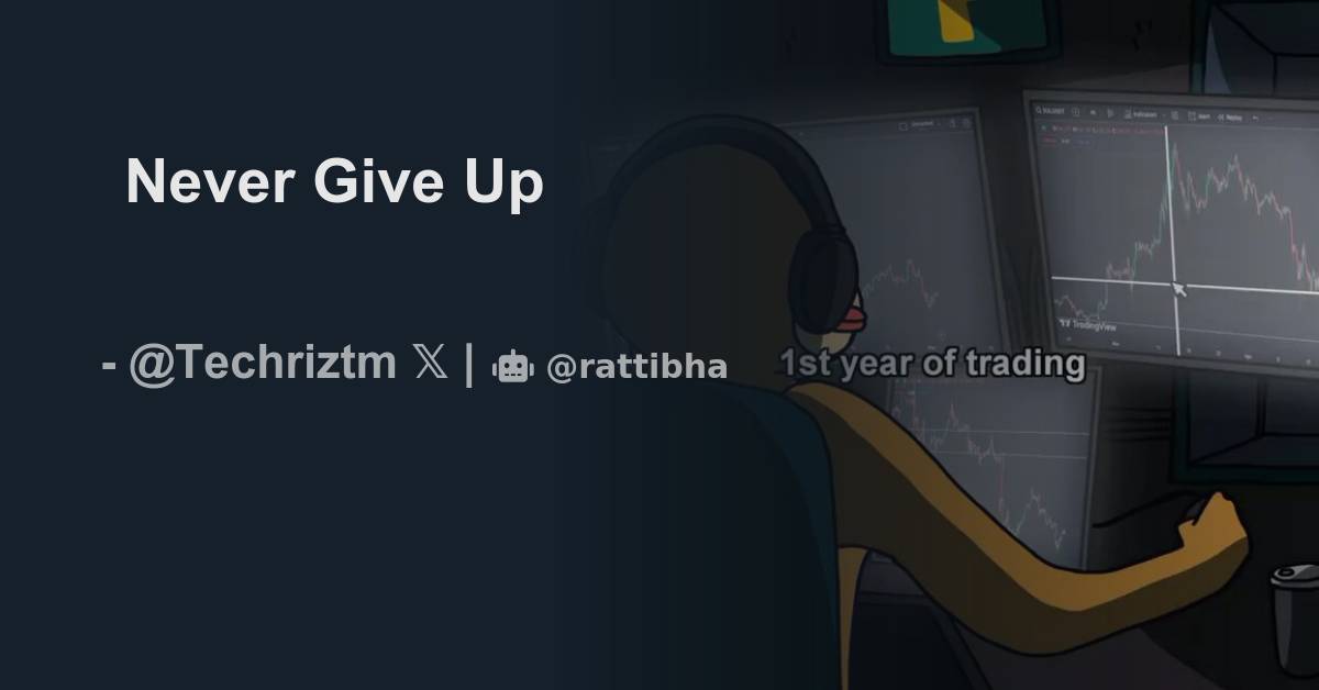 Never Give Up - Thread from Techriz💯📈 @Techriztm - Rattibha
