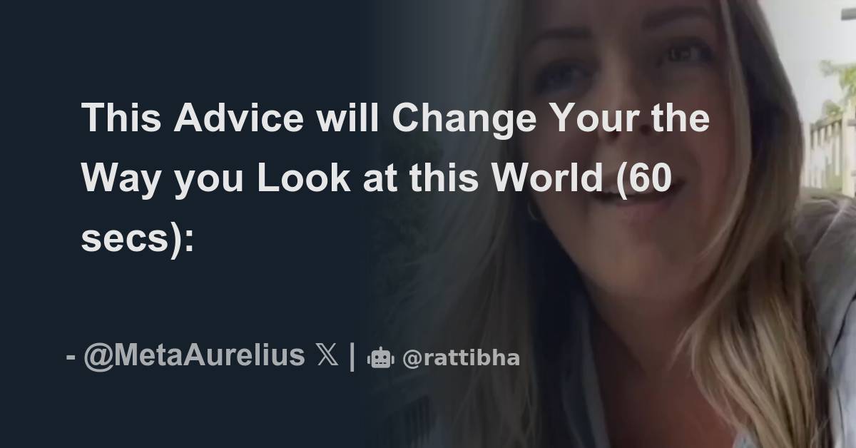 This Advice will Change Your the Way you Look at this World (60 secs): - Thread from Meta ...