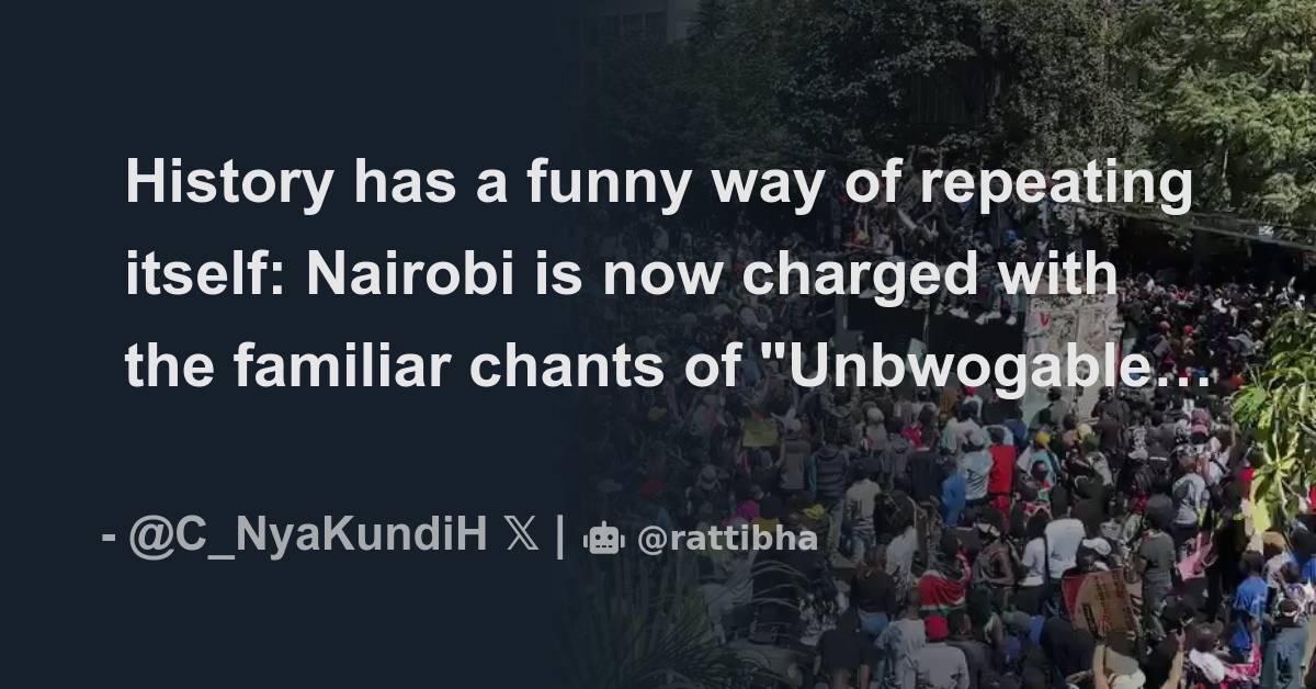 History has a funny way of repeating itself: Nairobi is now charged ...