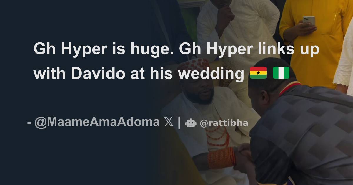 Gh Hyper is huge. Gh Hyper links up with Davido at his wedding 🇬🇭 🇳🇬 ...