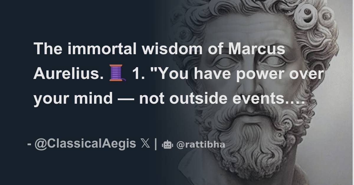The immortal wisdom of Marcus Aurelius. 🧵 1. "You have power over your ...