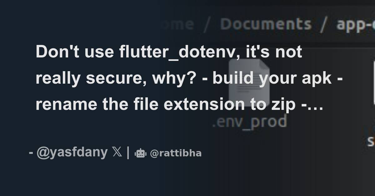Don't use flutter_dotenv, it's not really secure, why? - build your apk - rename the file ...