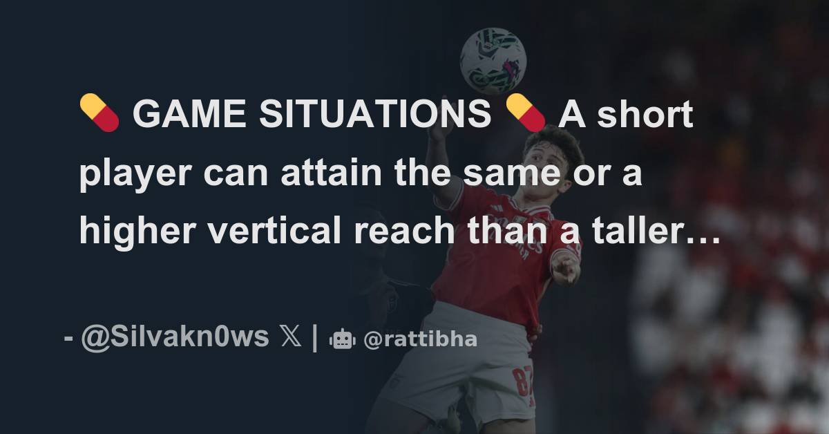 💊 GAME SITUATIONS 💊 A short player can attain the same or a higher ...