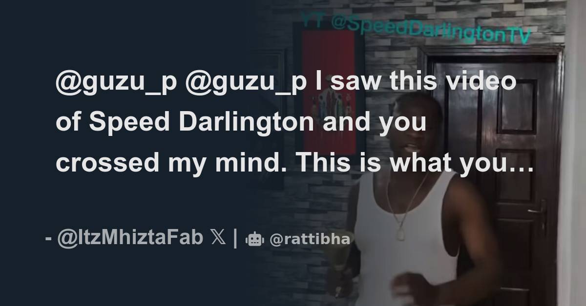 @guzu_p @guzu_p I saw this video of Speed Darlington and you crossed my ...