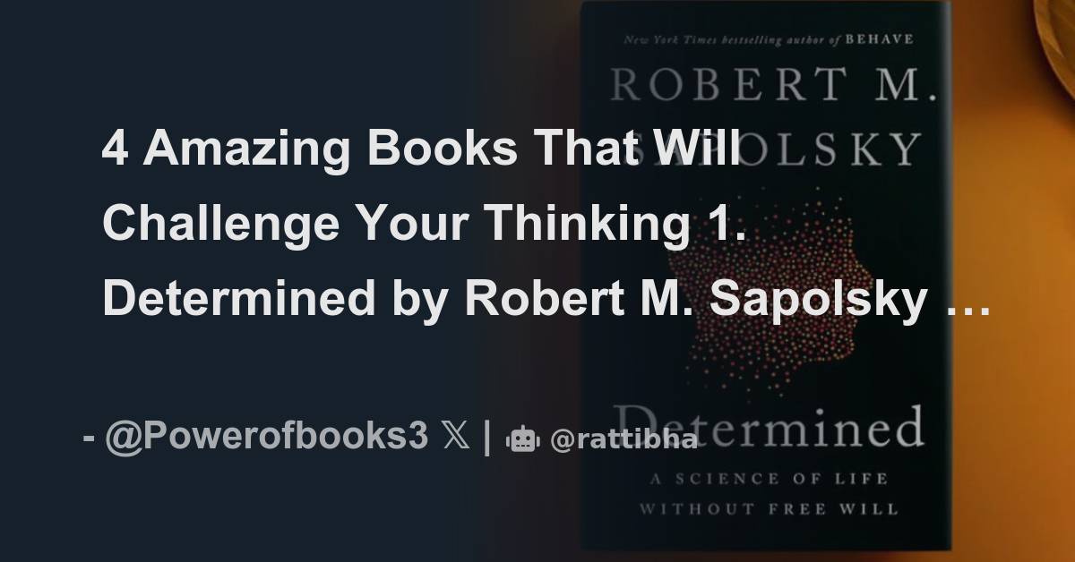 4 Amazing Books That Will Challenge Your Thinking 1. Determined by ...