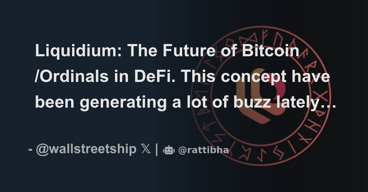 Liquidium: The Future of Bitcoin /Ordinals in DeFi. This concept have ...