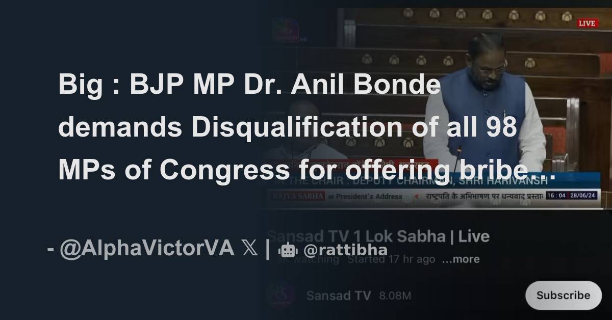 Big : BJP MP Dr. Anil Bonde demands Disqualification of all 98 MPs of Congress for offering ...