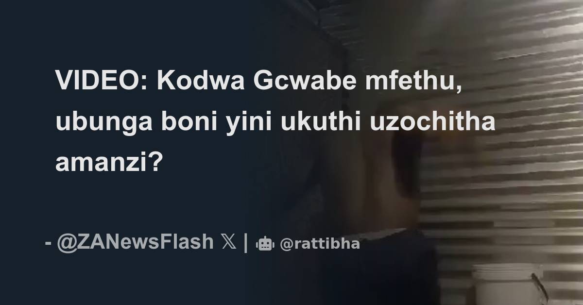 VIDEO: Kodwa Gcwabe mfethu, ubunga boni yini ukuthi uzochitha amanzi ...