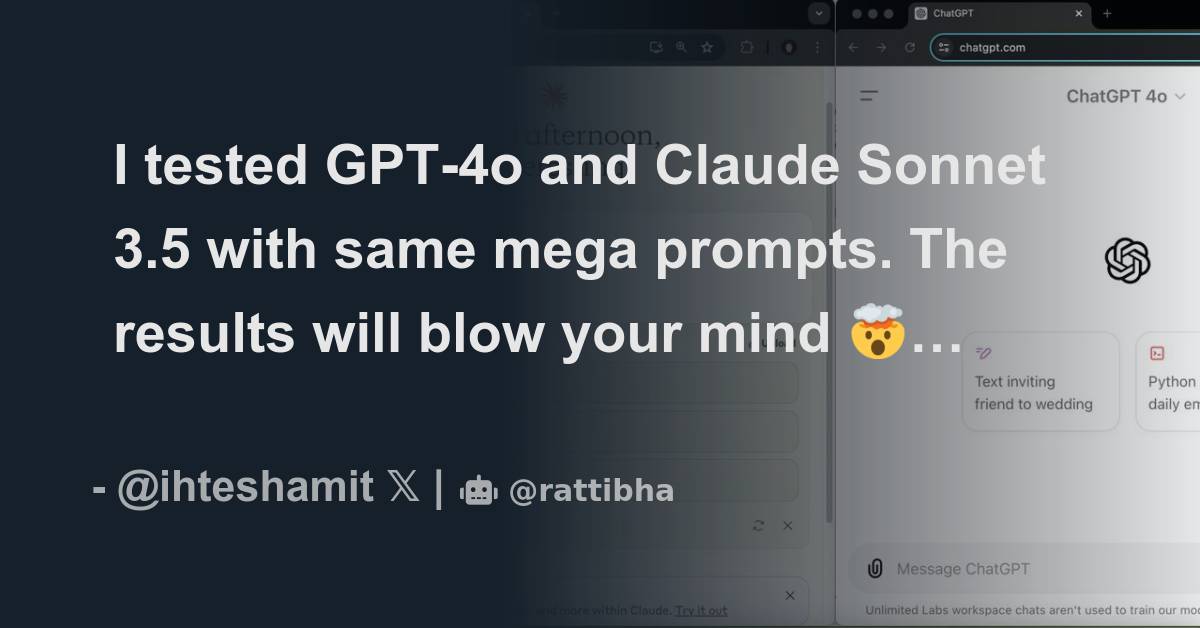 I tested GPT-4o and Claude Sonnet 3.5 with same mega prompts. The ...