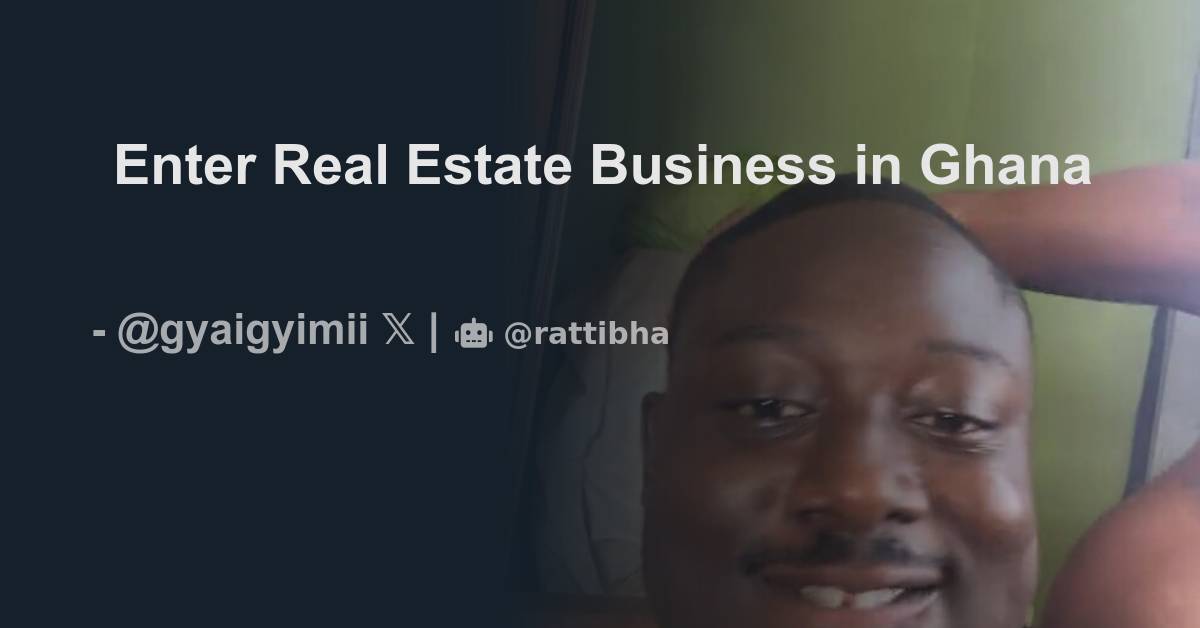 Enter Real Estate Business in Ghana - Thread from KALYJAY @gyaigyimii ...