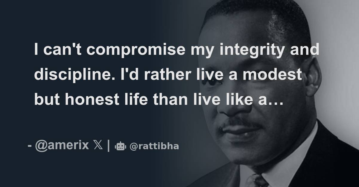 I can't compromise my integrity and discipline. I'd rather live a ...