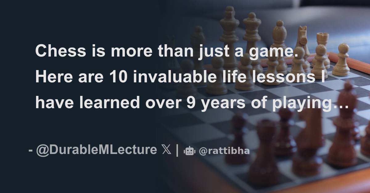 Chess is more than just a game. Here are 10 invaluable life lessons I ...