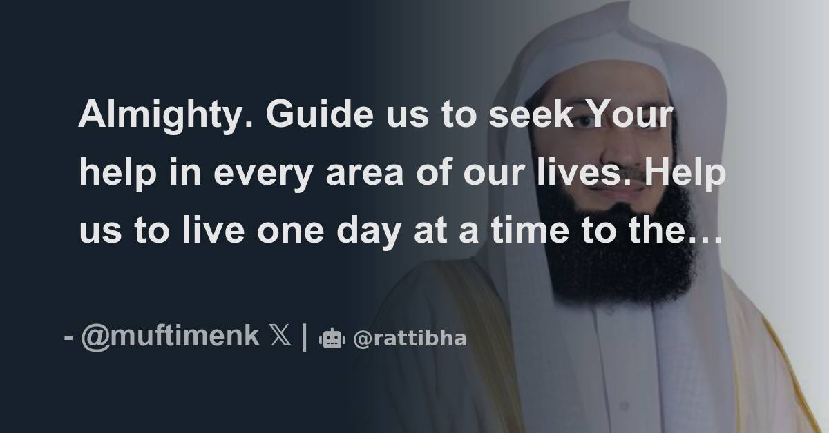 Almighty. Guide us to seek Your help in every area of our lives. Help ...