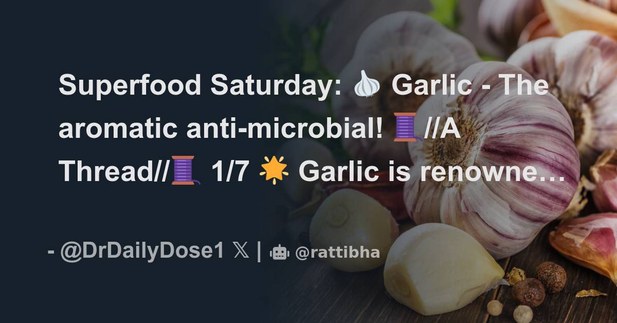 Superfood Saturday: 🧄 Garlic - The aromatic anti-microbial! 🧵//A Thread ...