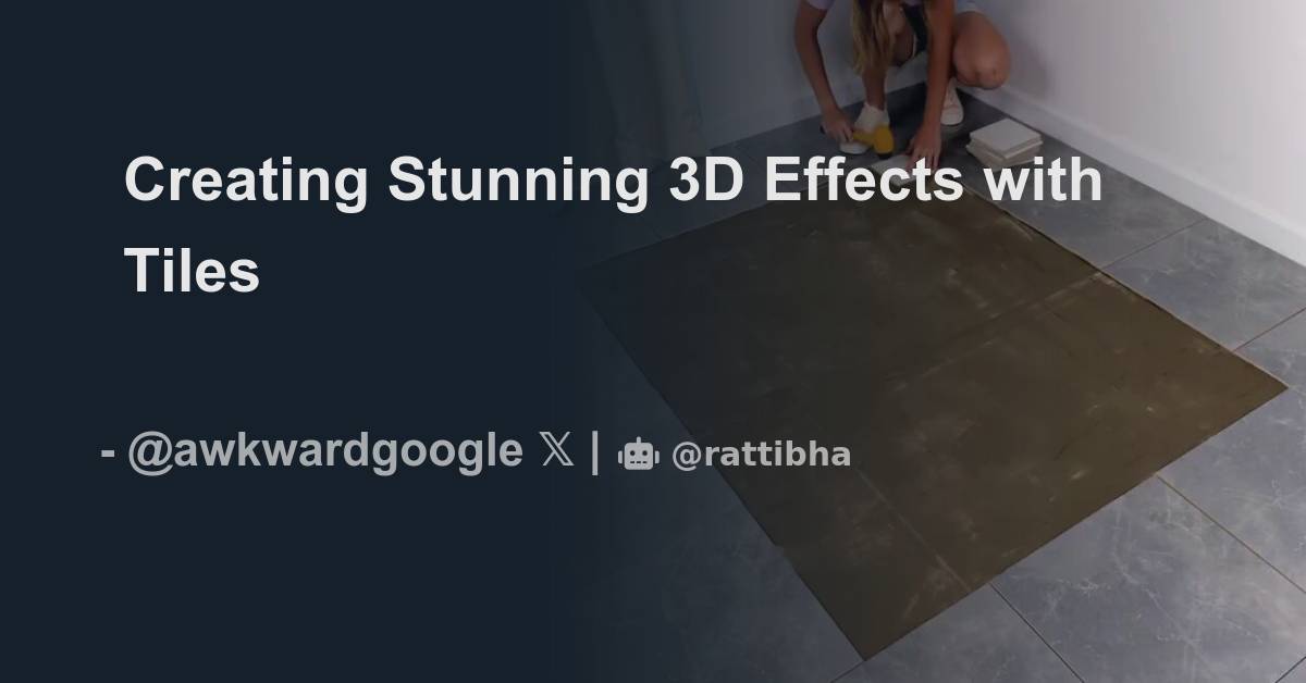 Creating Stunning 3D Effects with Tiles - Thread from Tips & Tricks @awkwardgoogle - Rattibha