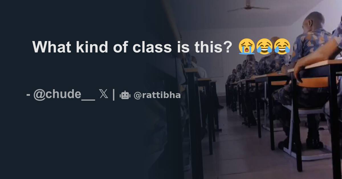What kind of class is this? 😭😂😂 - Thread from Chudé @chude__ - Rattibha