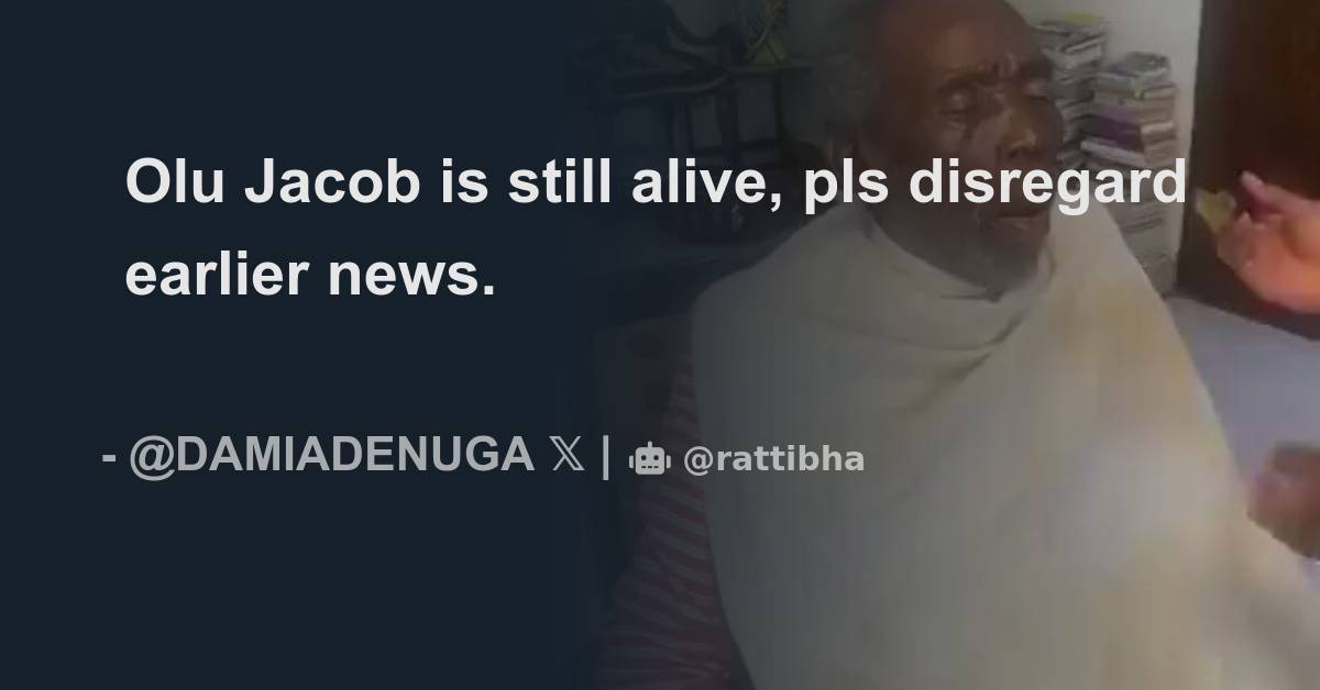 Olu Jacob is still alive, pls disregard earlier news. - Thread from Dami’ Adenuga @DAMIADENUGA ...