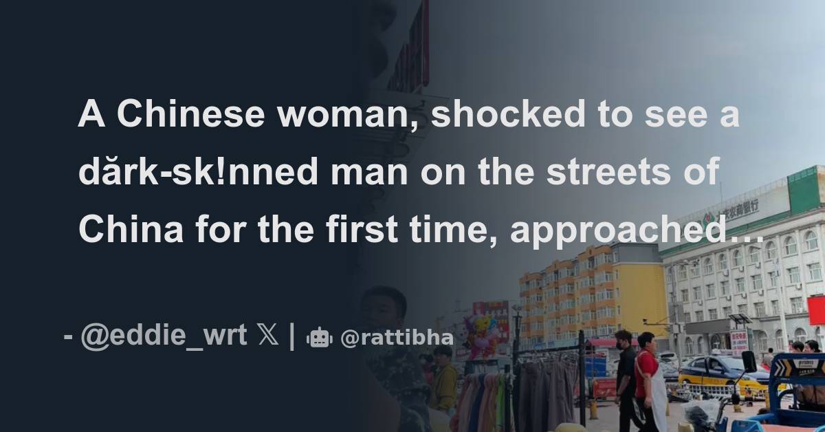 A Chinese woman, shocked to see a dărk-sk!nned man on the streets of ...