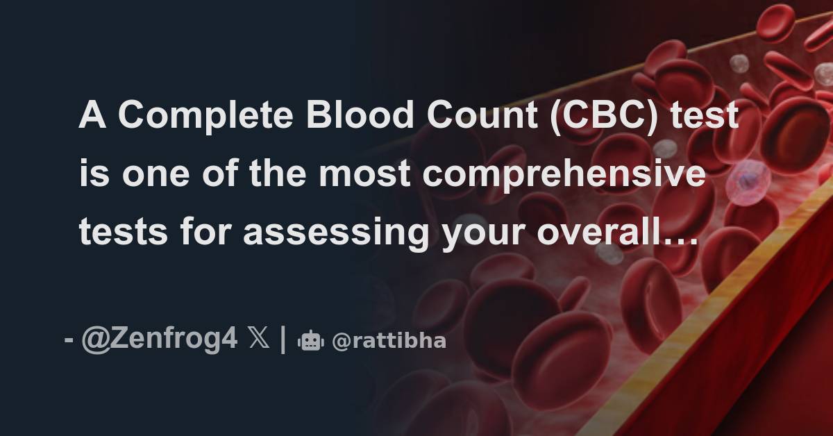 A Complete Blood Count (CBC) test is one of the most comprehensive ...