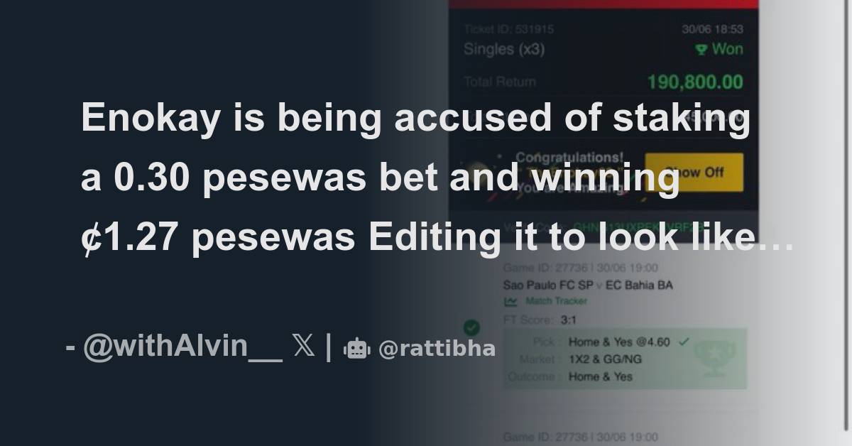Enokay is being accused of staking a 0.30 pesewas bet and winning ¢1.27 ...