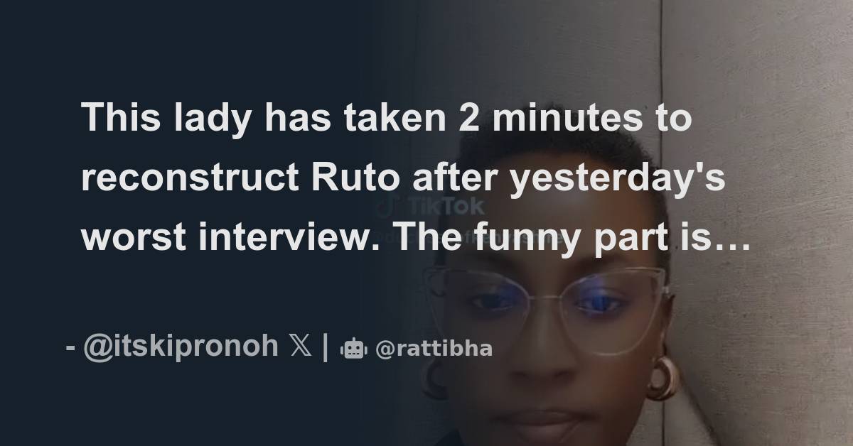 This lady has taken 2 minutes to reconstruct Ruto after yesterday's ...