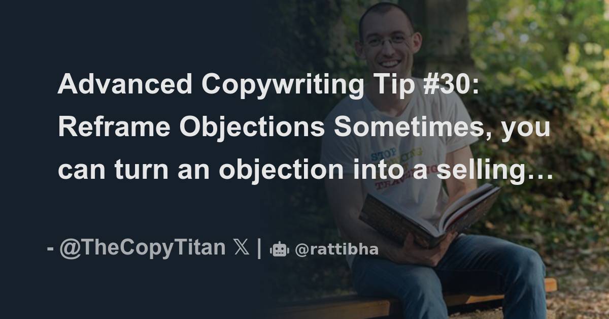 Advanced Copywriting Tip #30: Reframe Objections Sometimes, you can ...
