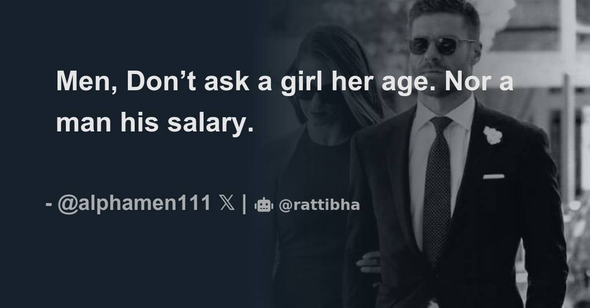 Men, Don’t ask a girl her age. Nor a man his salary. - Thread from 🗽 ...