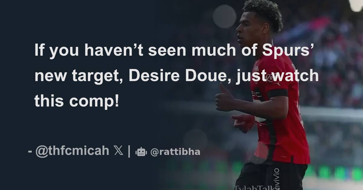 If you haven’t seen much of Spurs’ new target, Desire Doue, just watch ...