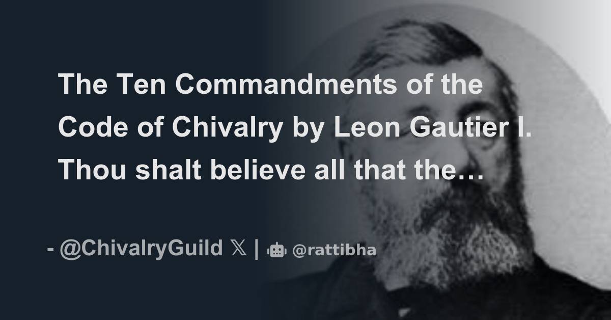 The Ten Commandments of the Code of Chivalry by Leon Gautier I. Thou ...