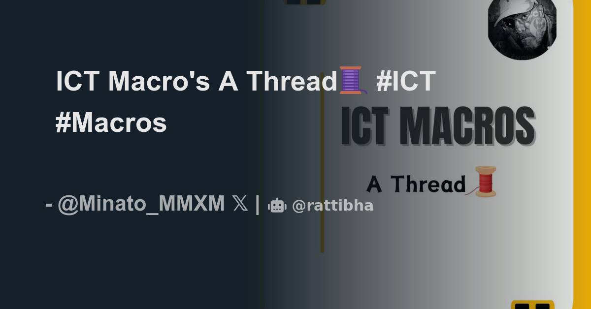 ICT Macro's A Thread🧵 #ICT #Macros - Thread from Minato💛 @Minato_MMXM - Rattibha