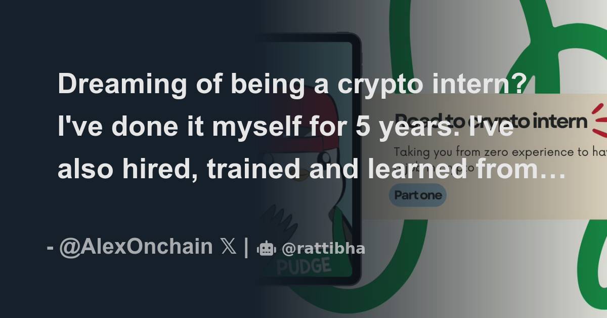 Dreaming of being a crypto intern? I've done it myself for 5 years. I've also hired, trained and ...