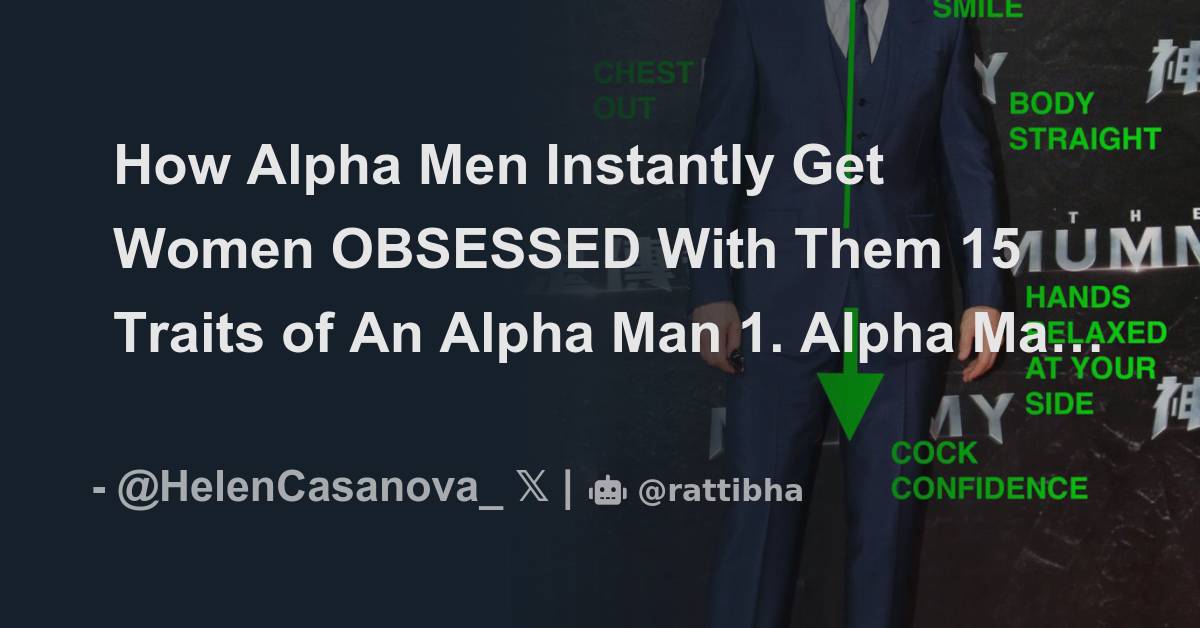 How Alpha Men Instantly Get Women OBSESSED With Them 15 Traits of An ...