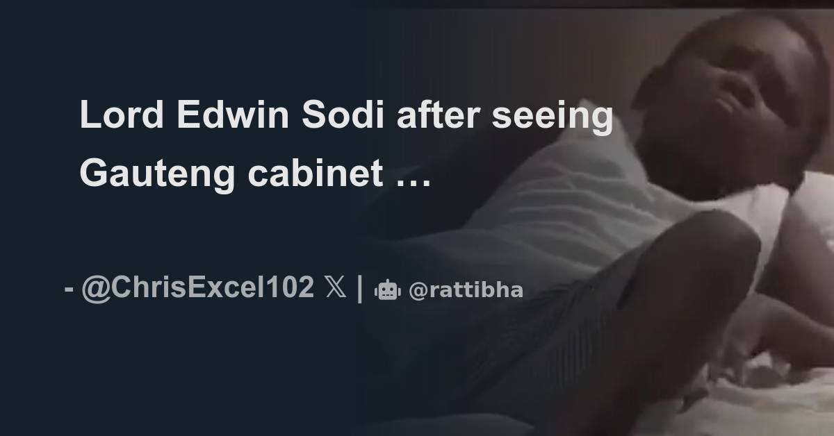 Lord Edwin Sodi after seeing Gauteng cabinet … - المسلسل من ChrisExcel ...