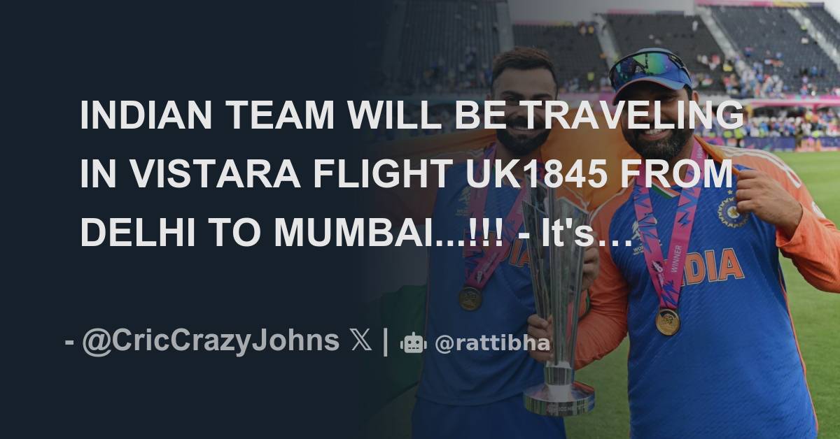 INDIAN TEAM WILL BE TRAVELING IN VISTARA FLIGHT UK1845 FROM DELHI TO ...