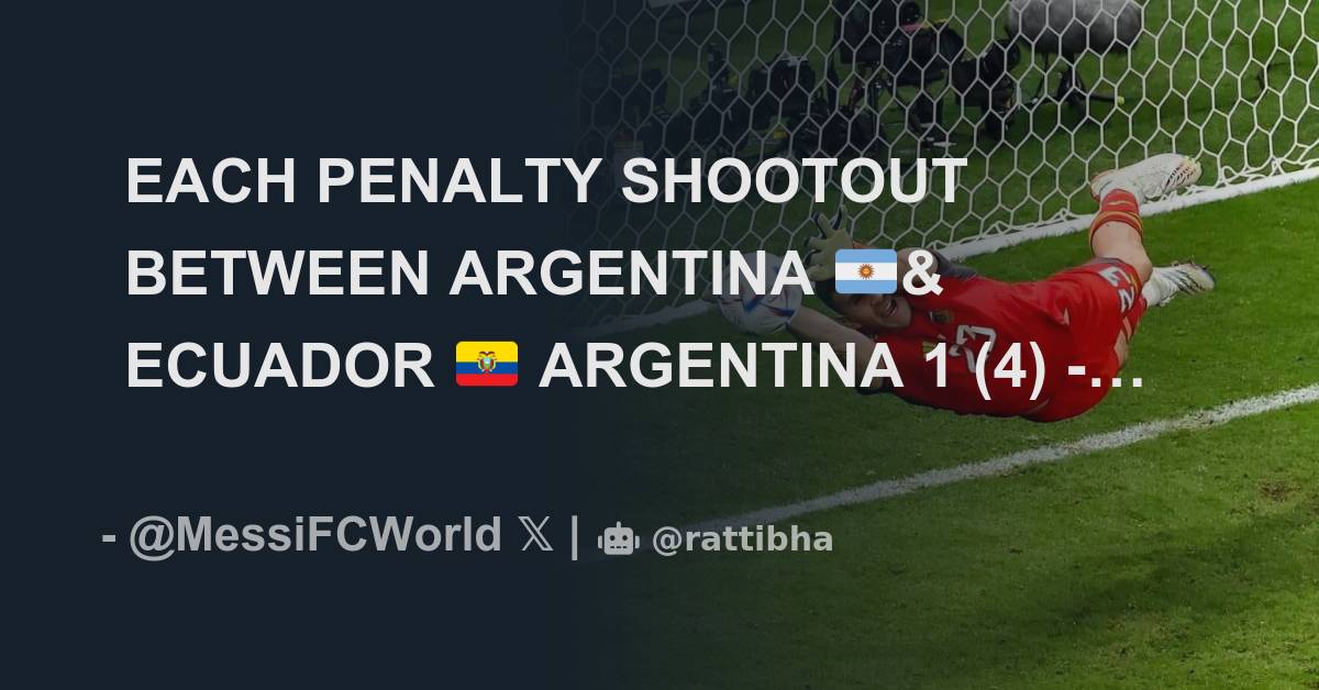 EACH PENALTY SHOOTOUT BETWEEN ARGENTINA 🇦🇷& ECUADOR 🇪🇨 ARGENTINA 1 (4) - ECUADOR (2) [A PENALTY ...