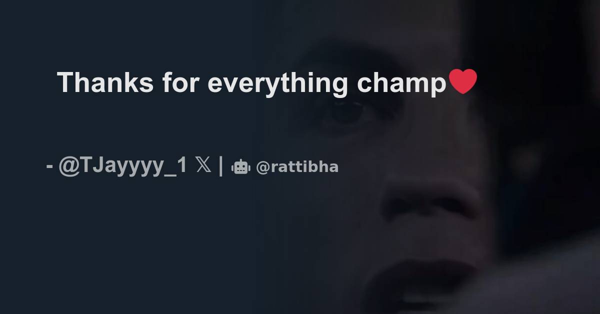 Thanks for everything champ ️ - Thread from 💎 @TJayyyy_1 - Rattibha