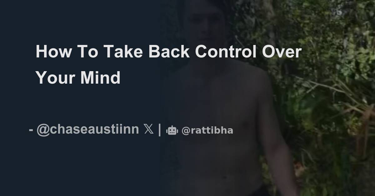 How To Take Back Control Over Your Mind - المسلسل من Chase Austin ...