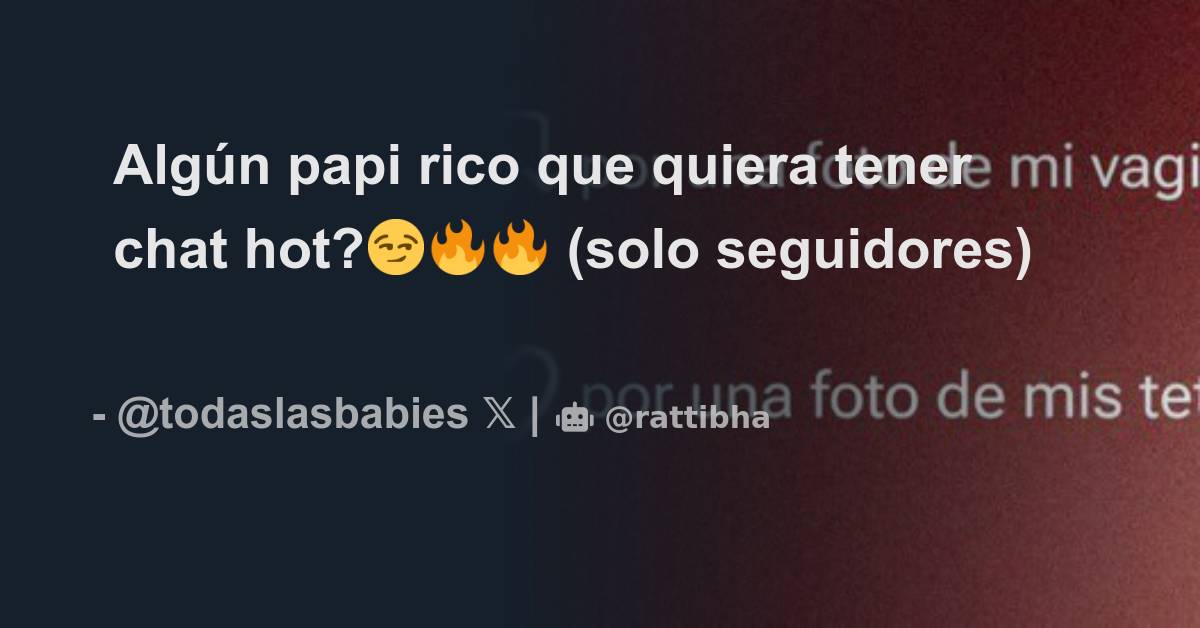 Algún papi rico que quiera tener chat hot?😏🔥🔥 (solo seguidores ...