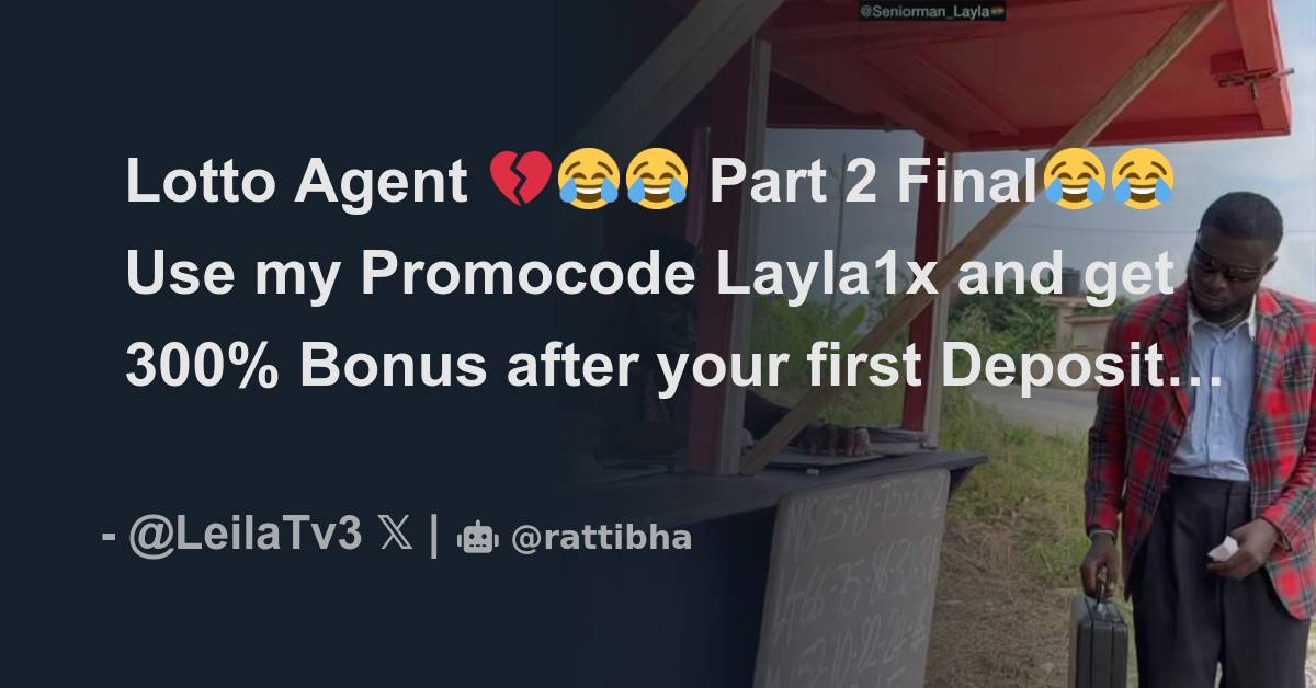 Lotto Agent 💔😂😂 Part 2 Final😂😂 Use my Promocode Layla1x and get 300% ...