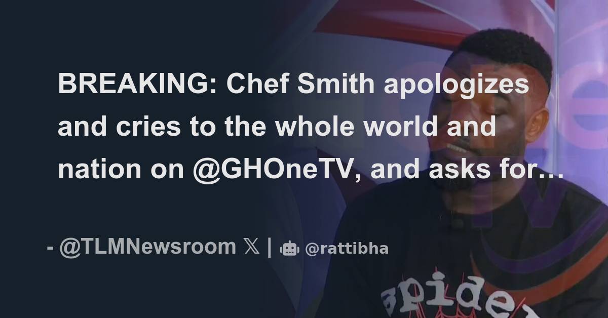 BREAKING: Chef Smith apologizes and cries to the whole world and nation ...