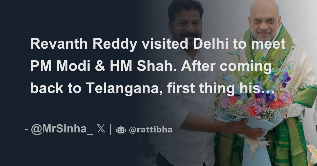 Revanth Reddy visited Delhi to meet PM Modi & HM Shah. After coming ...