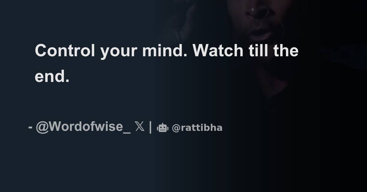 Control your mind. Watch till the end. - Thread from Words of Wise ...