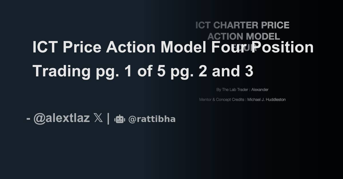 ICT Price Action Model Four Position Trading pg. 1 of 5 - Thread from Alex 🧪 @alextlaz - Rattibha