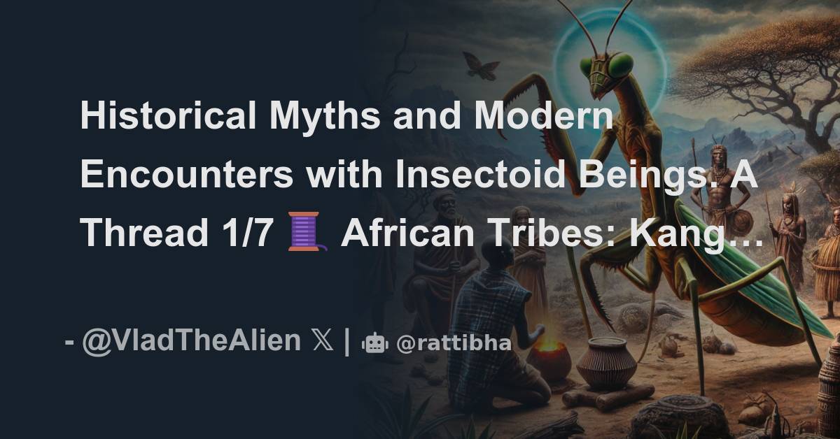 Historical Myths and Modern Encounters with Insectoid Beings. A Thread ...