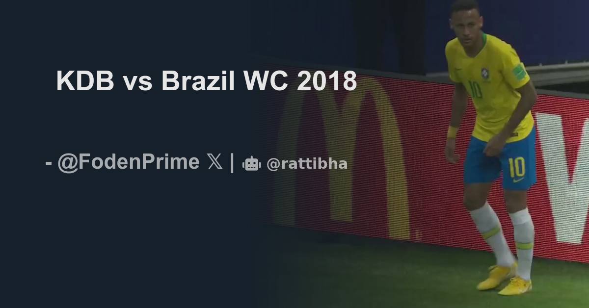 KDB vs Brazil WC 2018 - المسلسل من Shady @FodenPrime - رتبها
