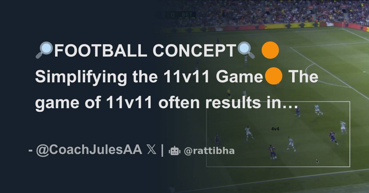 🔎FOOTBALL CONCEPT🔍 🟠Simplifying the 11v11 Game🟠 The game of 11v11 often ...