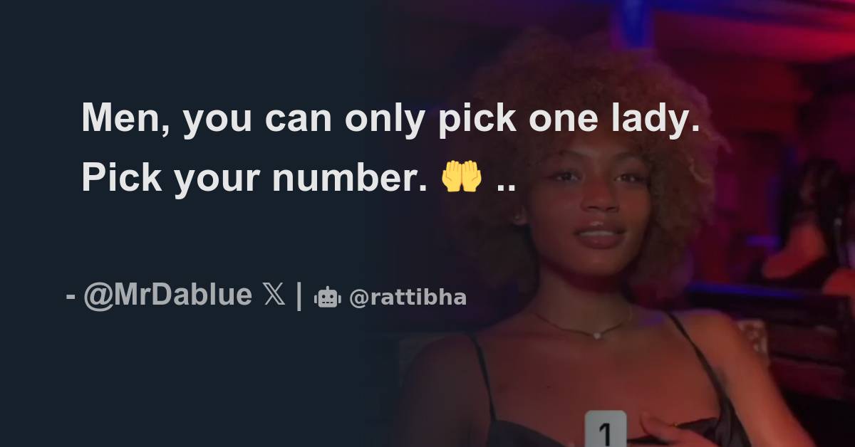 Men, you can only pick one lady. Pick your number. 🤲 - Thread from Blue ...